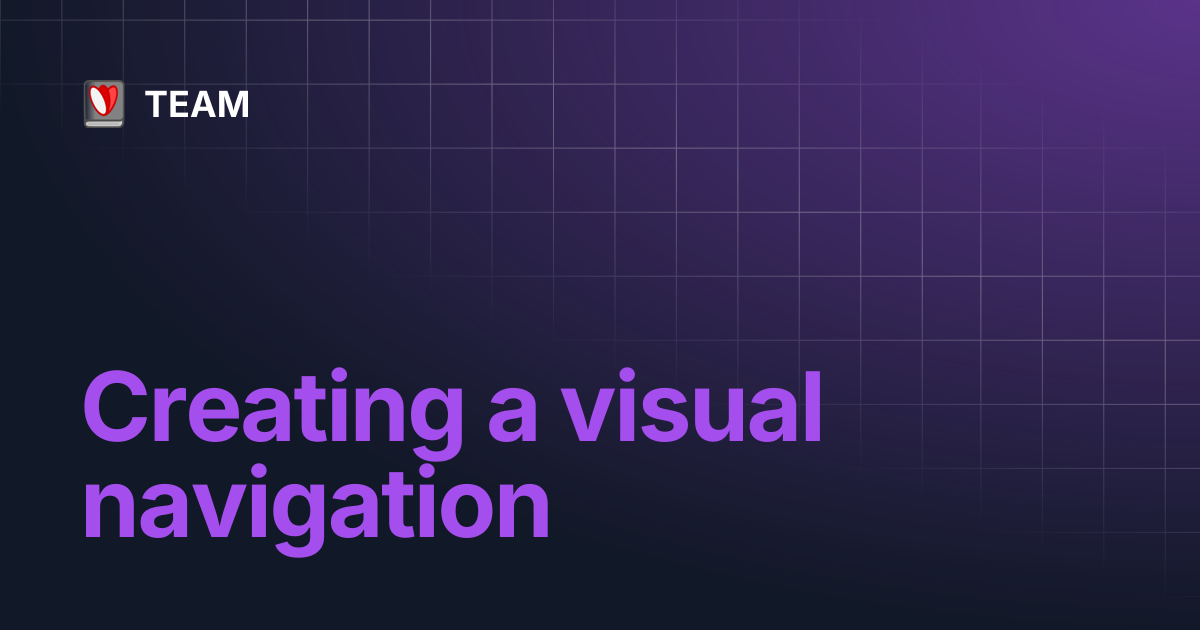 Creating a visual navigation | TEAM