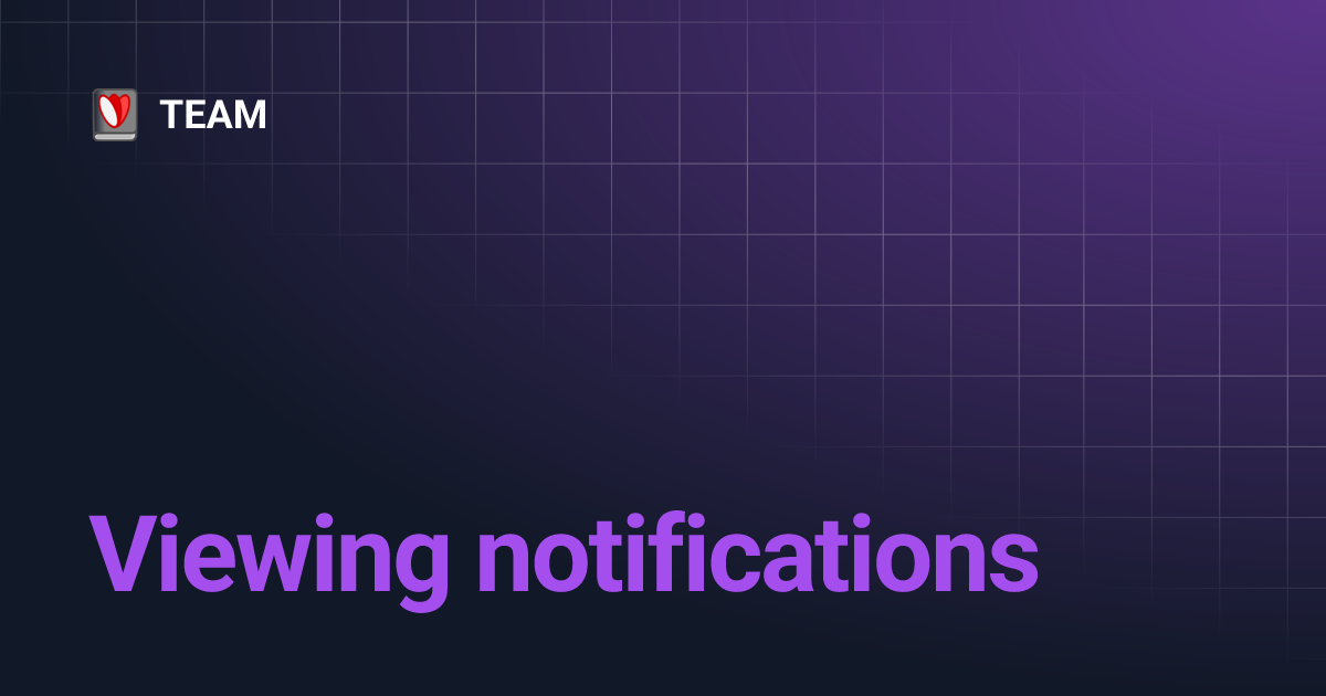 Viewing notifications | TEAM